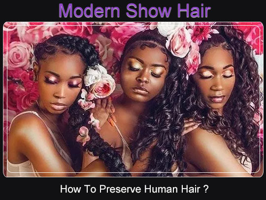 How To Preserve Human Hair ? – Modern Show Hair